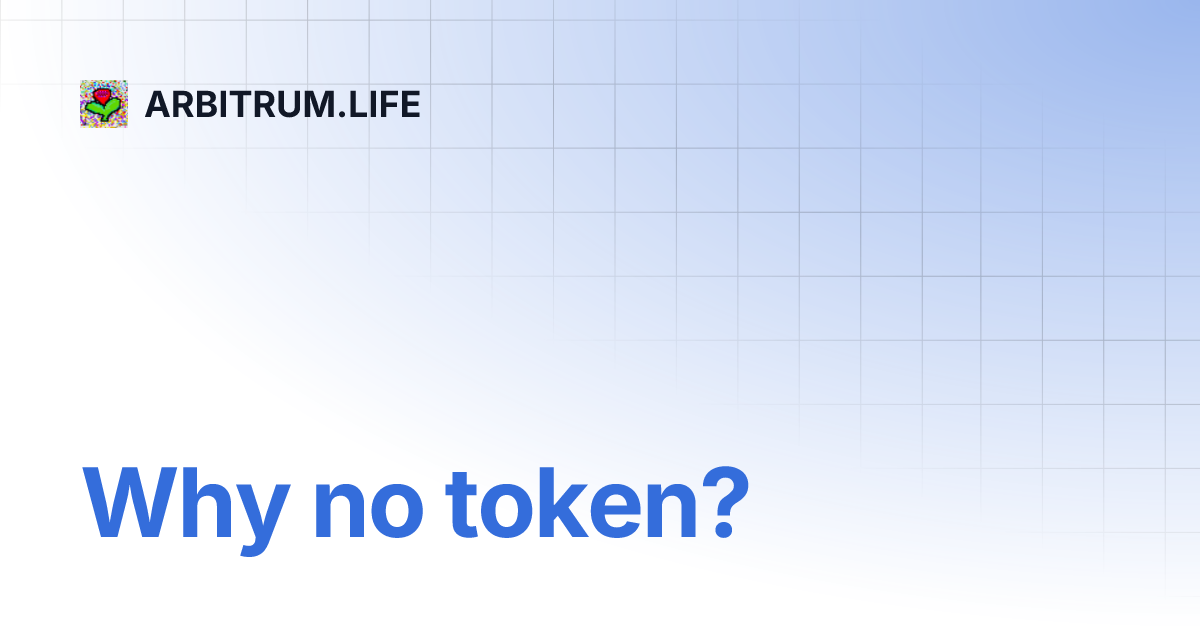 Why no token? | ARBITRUM.LIFE
